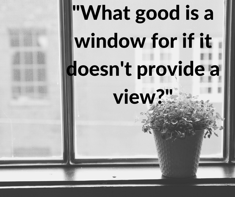 "What Good Is A Window For If It Doesn't Provide A View?" - Calvary Bible